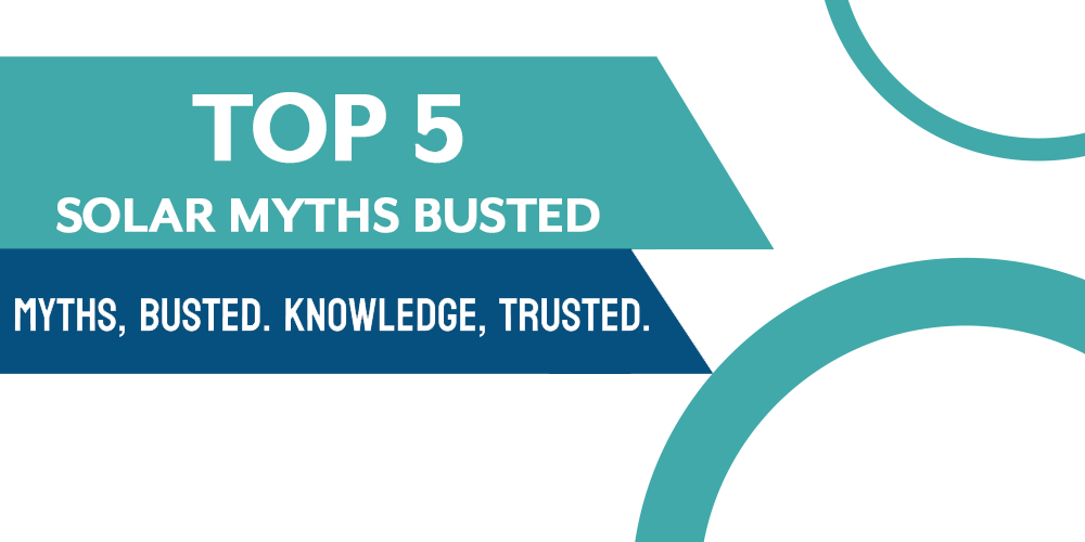 Top 5 Solar Myths Busted: Debunking Myths & Barriers to Going Solar